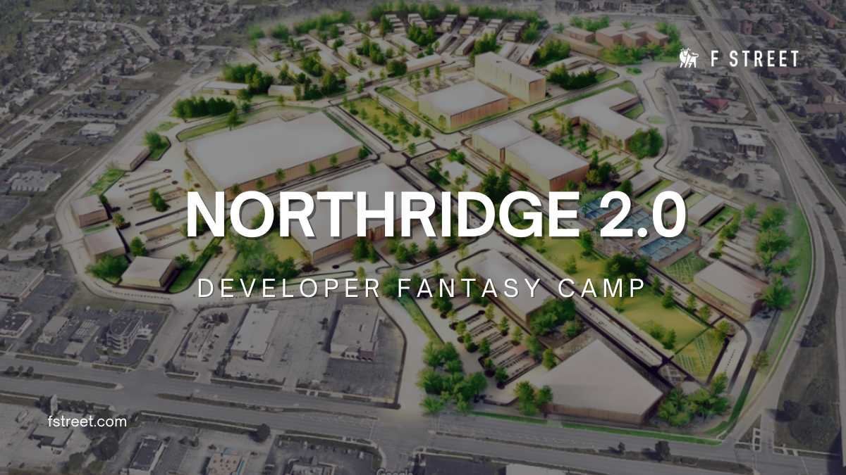 Developer Fantasy Camp: Northridge Mall 2.0 | F Street